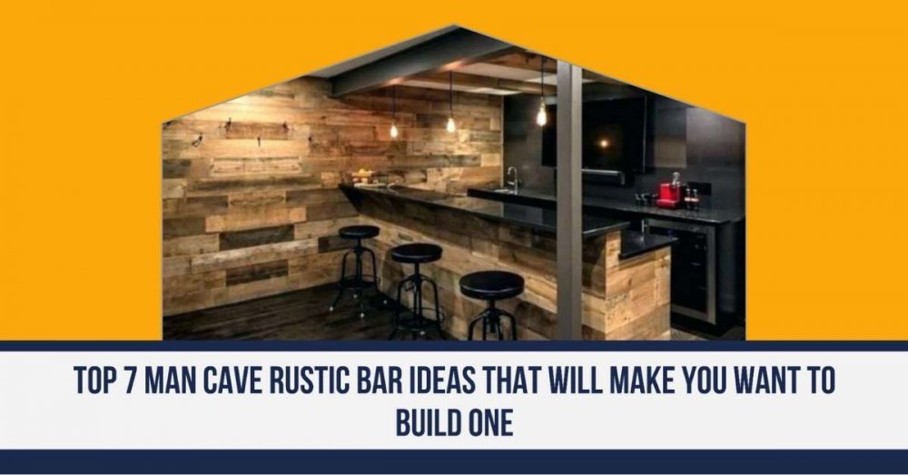 Top 7 Man Cave Rustic Bar Ideas - Guyabouthome